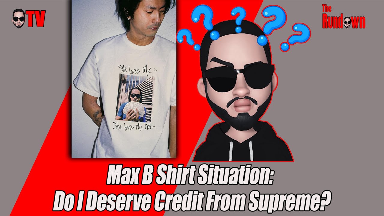 Max B Supreme Shirt Situation: Do I Deserve Credit From Supreme? - YouTube