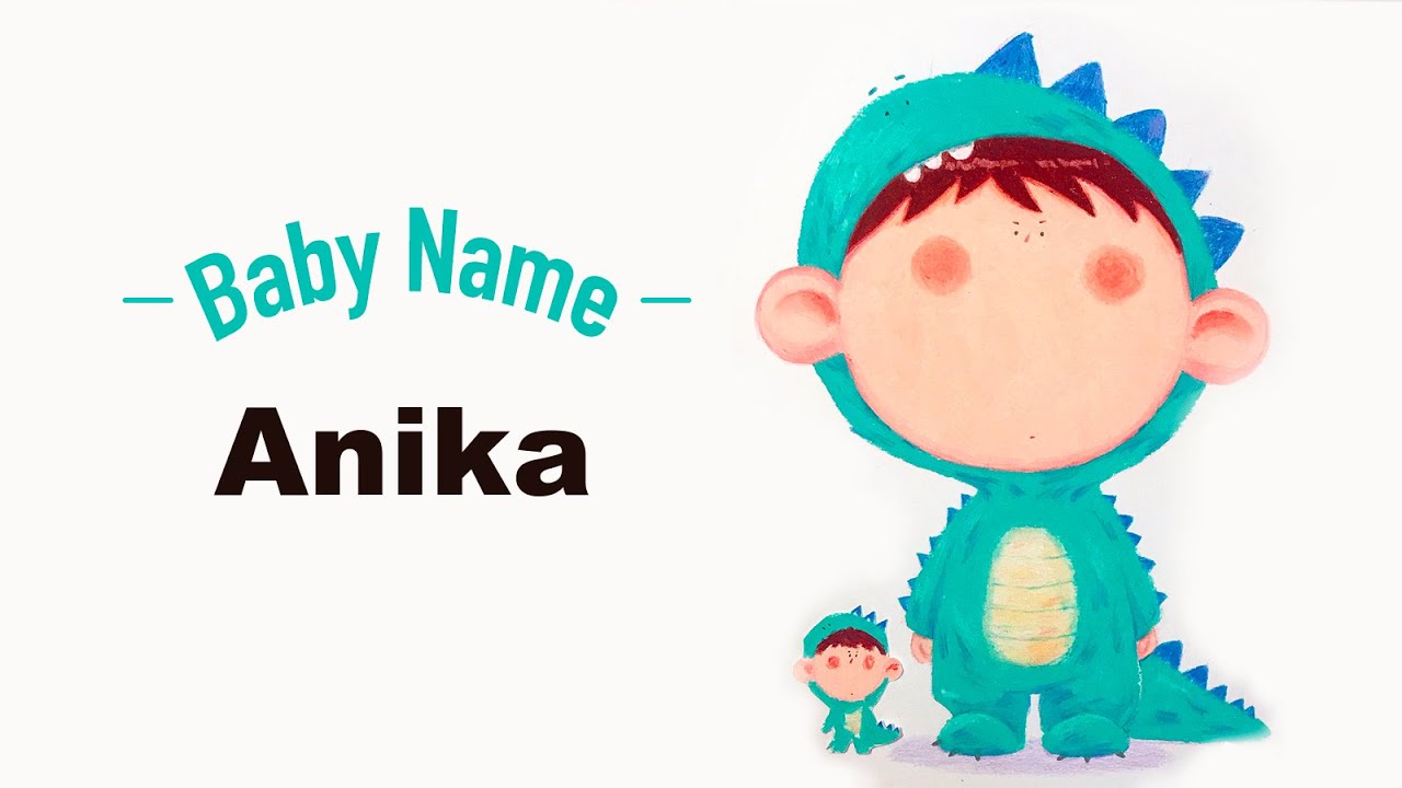 Anika Girl Baby Name Meaning Origin And Popularity YouTube anika-girl-baby-name-meaning-origin-and-popularity-youtube