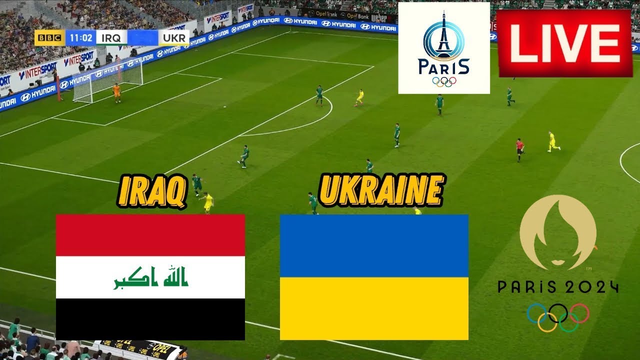 🔴[LIVE] Iraq vs Ukraine | Paris 2024 Olympics Games | Full Match Today ...