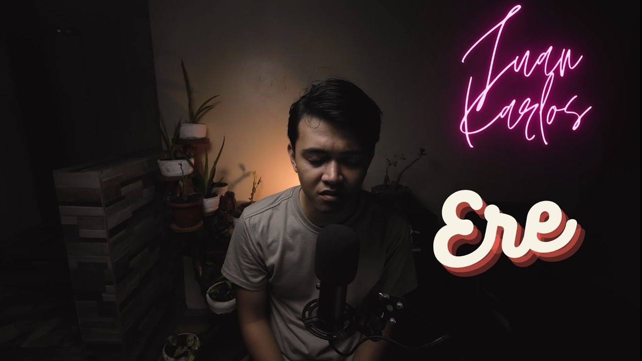 Ere- Juan Karlos Vocal Cover - YouTube
