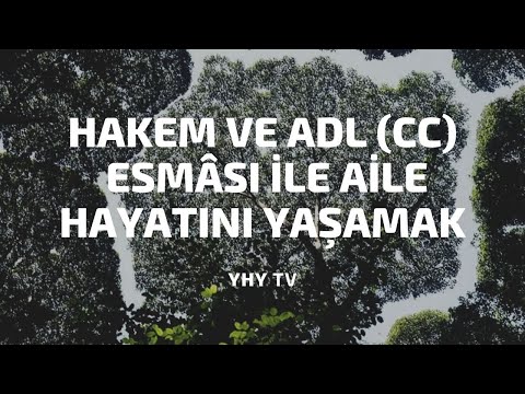 Ders 79: Hakem ve Adl (cc) Esması ile Aile Hayatını Yaşamak