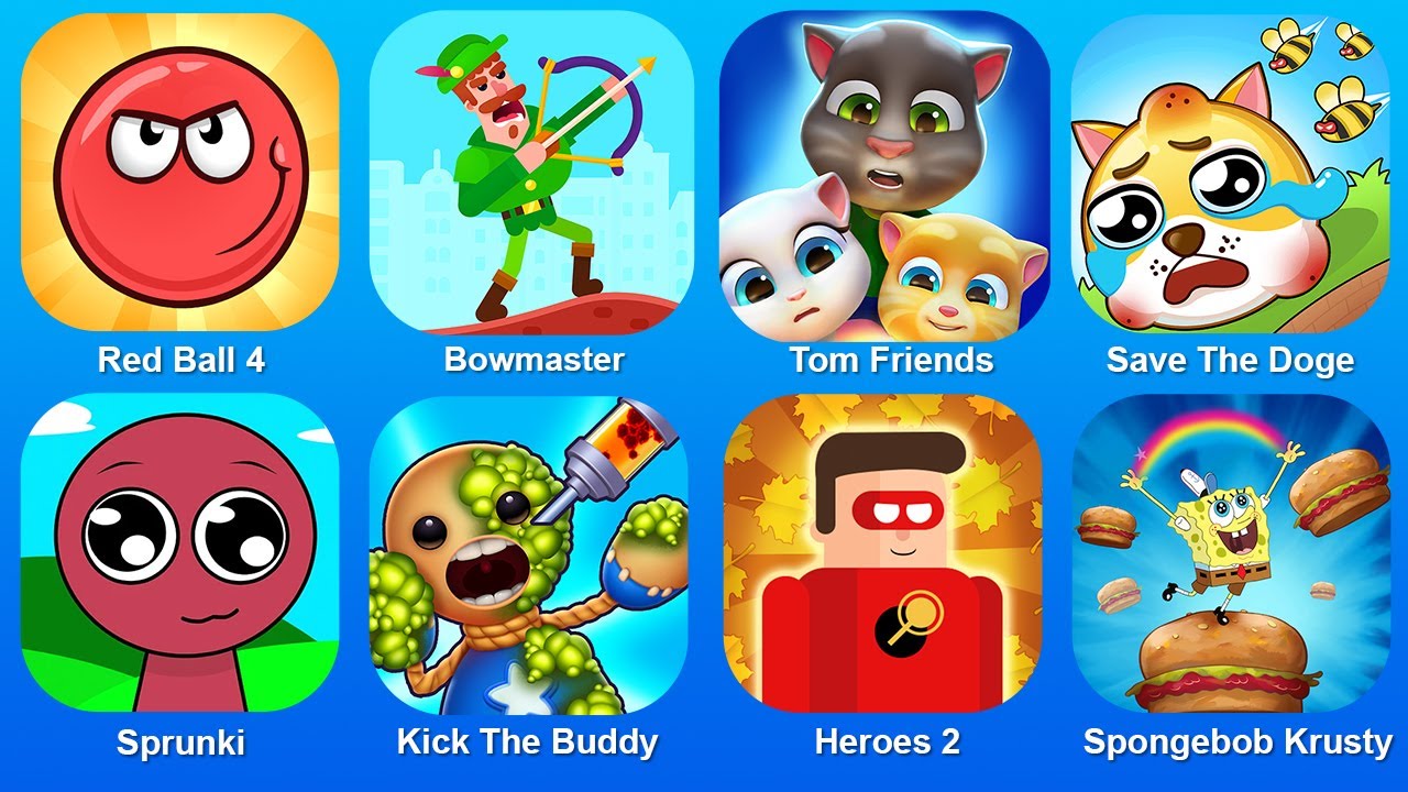 Red Ball 4,Save The Doge,Kick The Buddy,Sprunki,SpongeBob Krusty,Tom ...