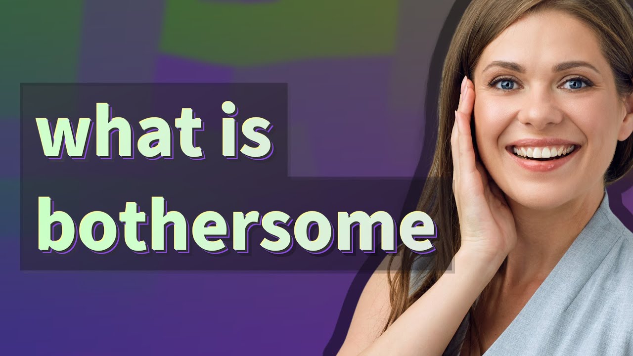 Bothersome | meaning of Bothersome - YouTube
