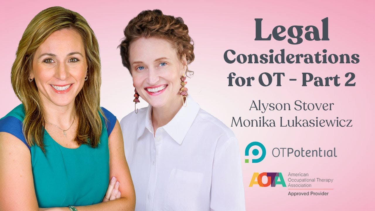 Legal Considerations for OT (Part 2) with Alyson Stover and Monika ...