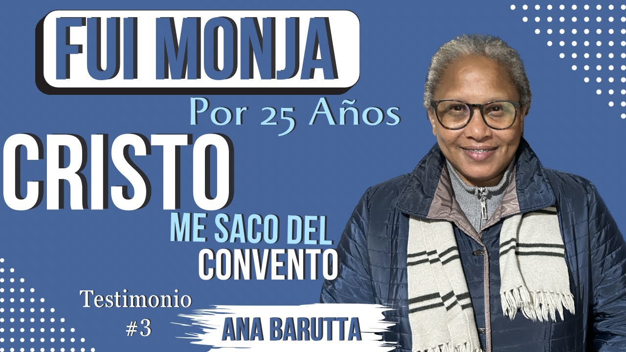 Testimonio Ex-Monja:Cristo me saco del convento Parte #3 | Ana Barutta ...