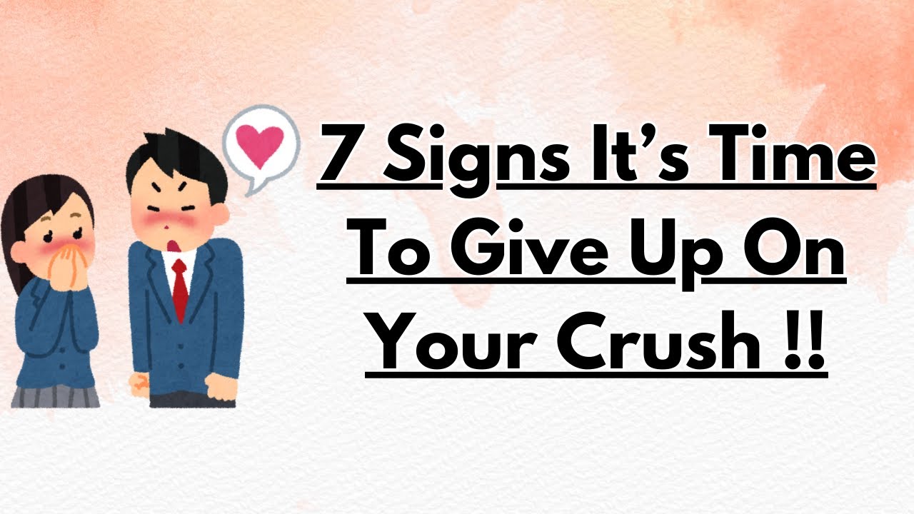 7 Signs You Should Give Up On Your Crush (Before It Gets Embarrassing ...