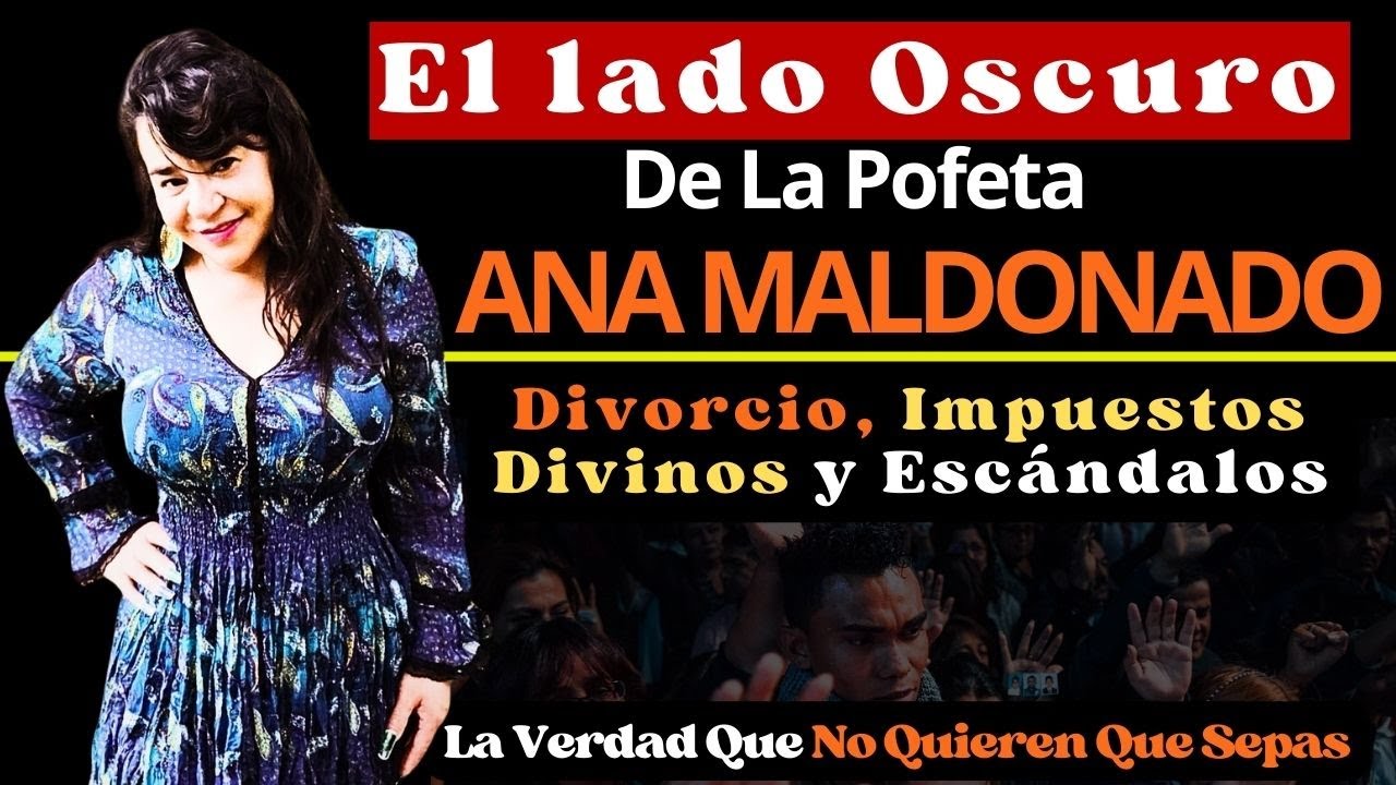 EL LADO OSCURO DE LA PROFETA ANA MALDONADO - YouTube