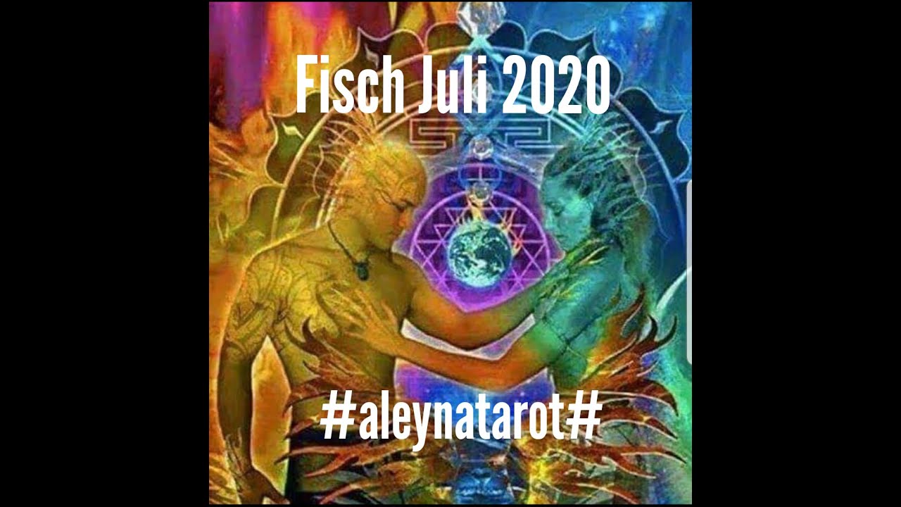 🌸 FISCH JULI 2020🕺 ALLES AENDERT SICH FISCH🌸Aleyna Tarot🌸 - YouTube