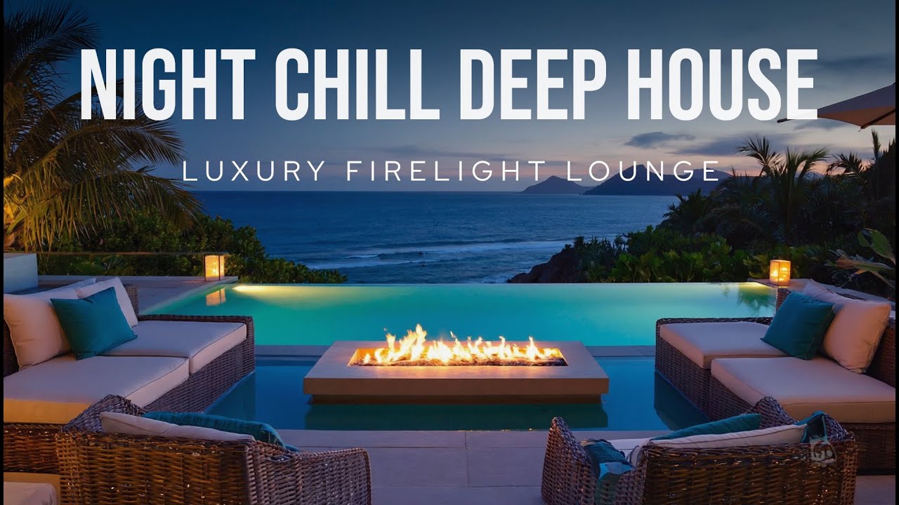 🌴 Luxury Relaxing Deep House Mix – Ocean View Lounge & Night Firelight ...