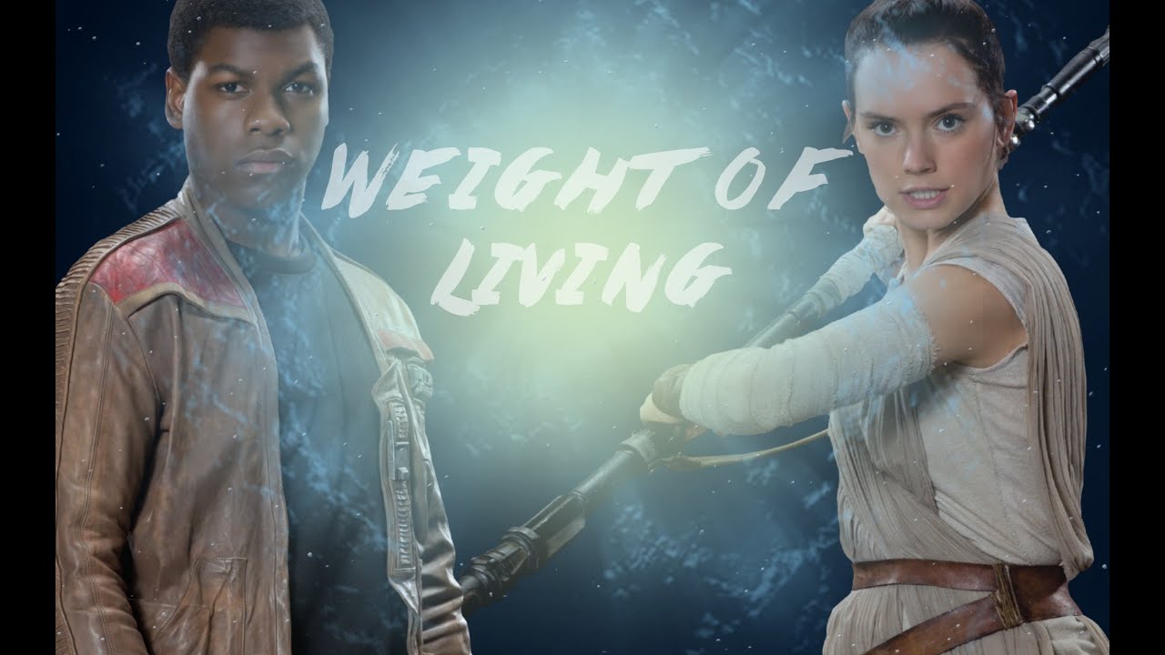 Finn and Rey - Weight of Living - YouTube