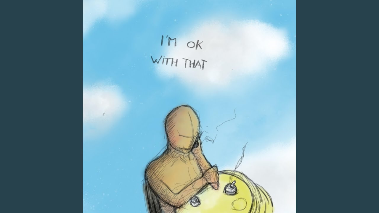 I'm Ok With That - YouTube