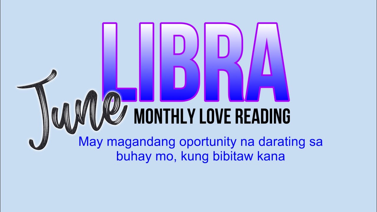 LIBRA ♎ JUNE Monthly Love Reading ( Ano ang kailangan mong malaman ...