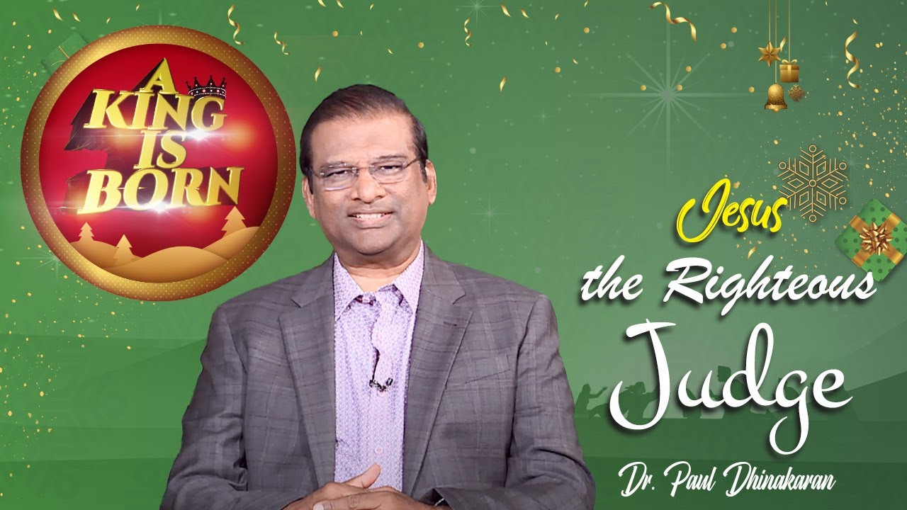 Jesus the Righteous Judge | A King is Born | Dr. Paul Dhinakaran - YouTube