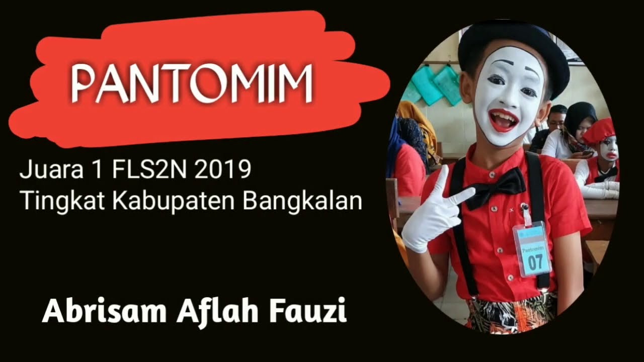 JUARA 1 PANTOMIM FLS2N (Festival Lomba Seni Siswa Nasional) KABUPATEN ...