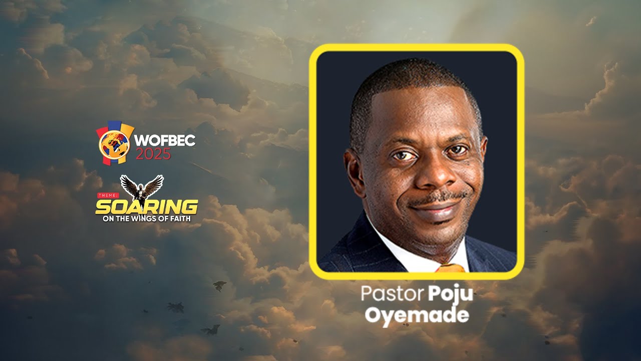 PASTOR POJU OYEMADE | 1ST SESSION | WOFBEC 2025 | SOARING ON THE WINGS OF FAITH | 5TH JAN 2025 ...