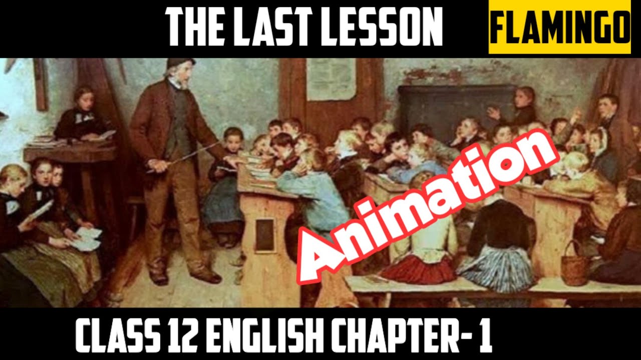 The Last Lesson | Flamingo Class 12 English Chapter-1 | Full (हिंदी में ...