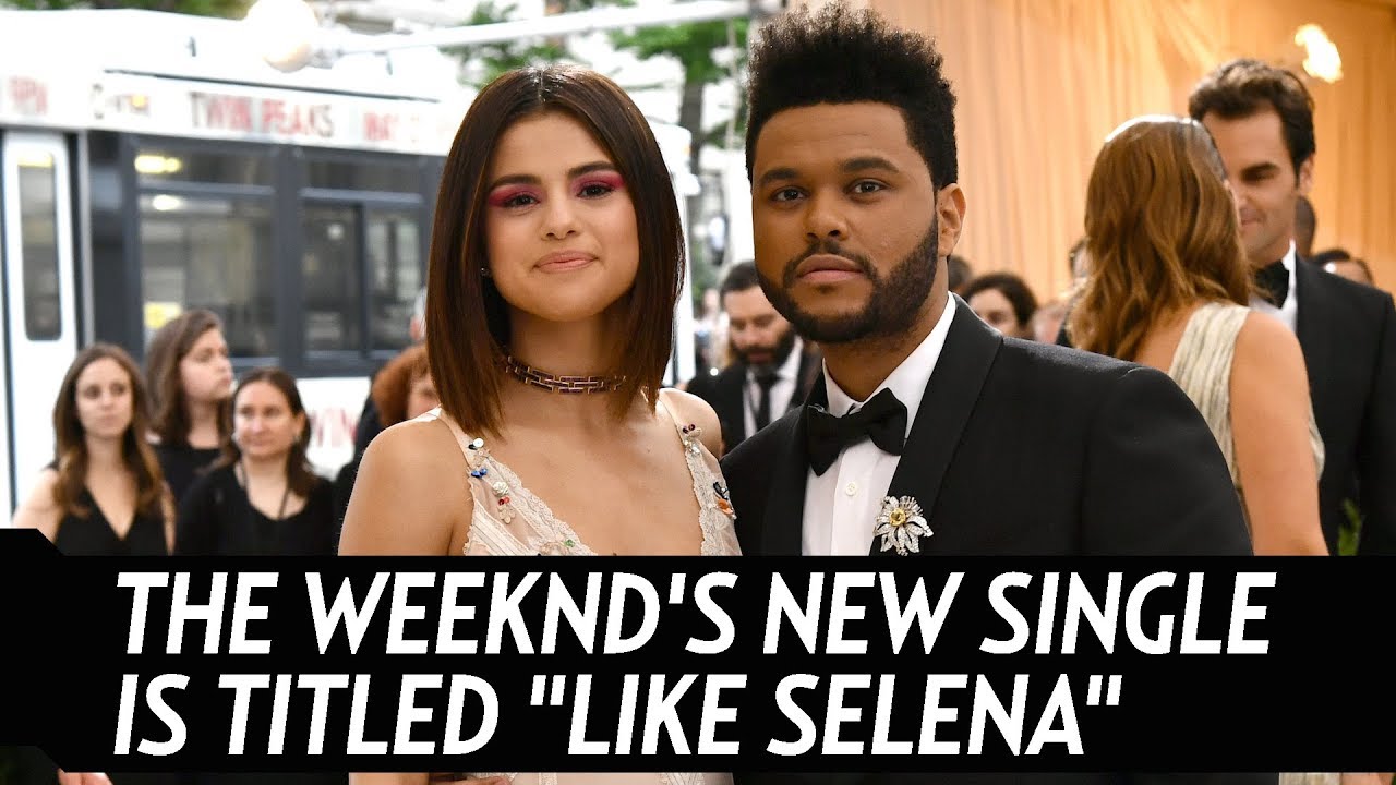 The Weeknd Releasing New Single Titled ‘Like Selena’ - YouTube