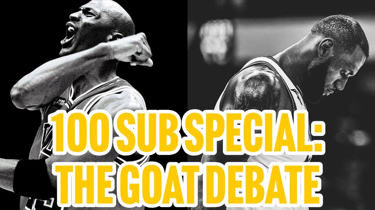 100 SUB SPECIAL - The GOAT Debate | Michael Jordan vs LeBron James #nba ...