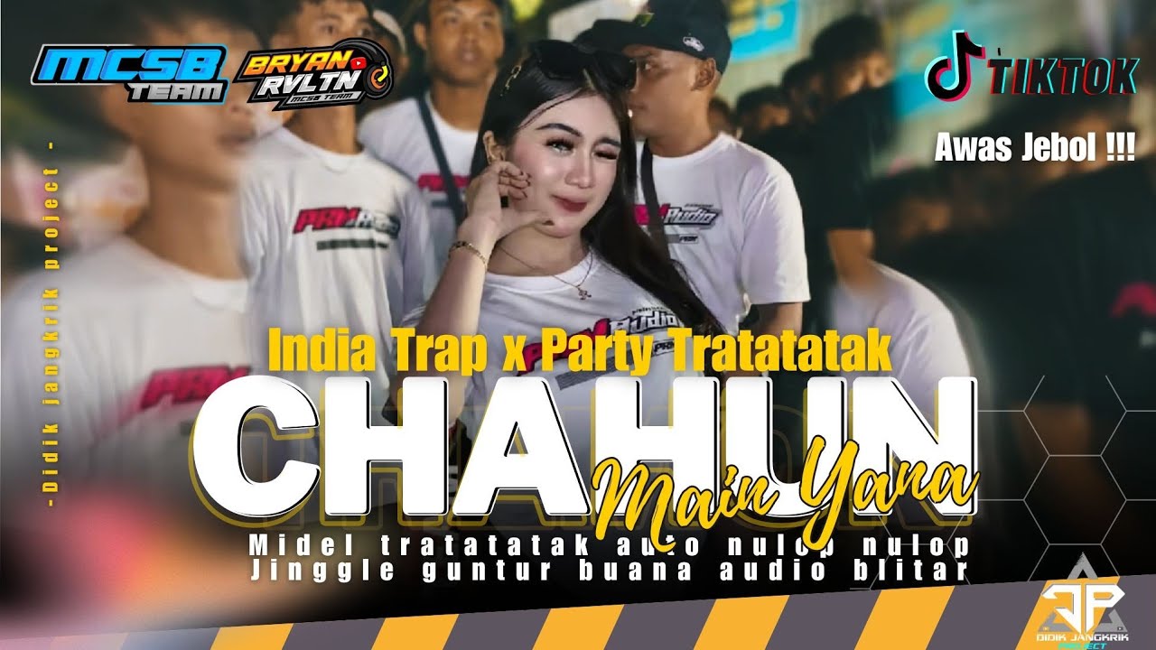 DJ CHAHUN MAIN YANA INDIA VIRAL TIKTOK TRAP PARTY MIDEL TRATATATAK - MCSB - JINGGEL GUNTUR BUANA ...