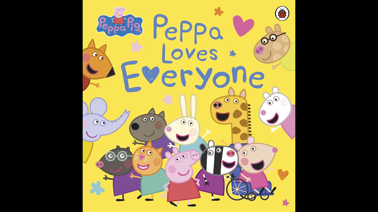 Reading Peppa Pig book - Peppa Loves Everyone - Children Story Time ...
