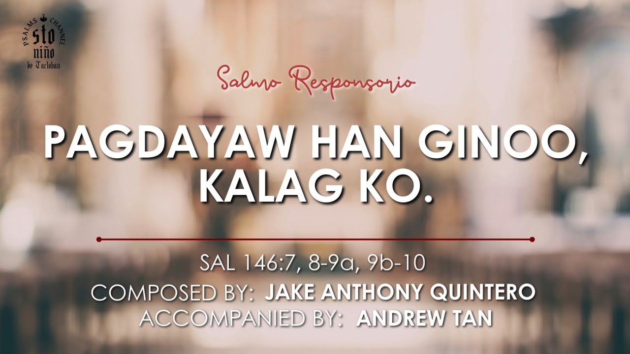 Pagdayaw Han Ginoo, Kalag Ko (Sal 146:7, 8-9a, 9b-10) - YouTube