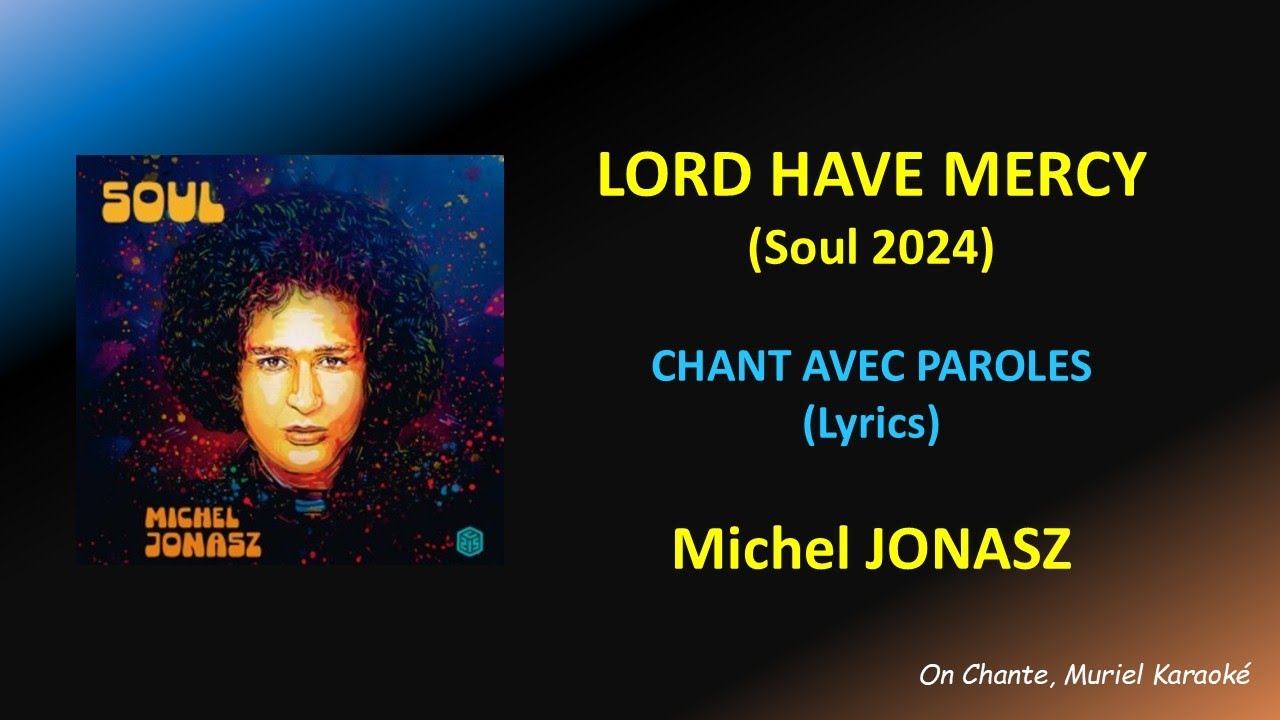 LORD HAVE MERCY Soul 2024 - PAROLES (Lyrics) MICHEL JONASZ (HQ ...