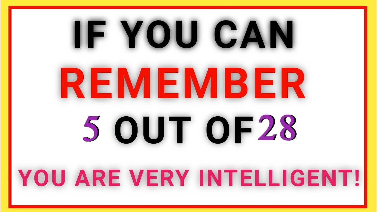 IF YOU CAN REMEMBER 5 OUT OF 28 YOU ARE VERY INTELLIGENT! - YouTube