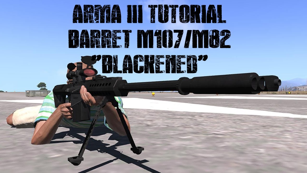 ARMA 3 Editor - TALKING TUTORIAL - Barret M107/M82 "Blackened" - YouTube
