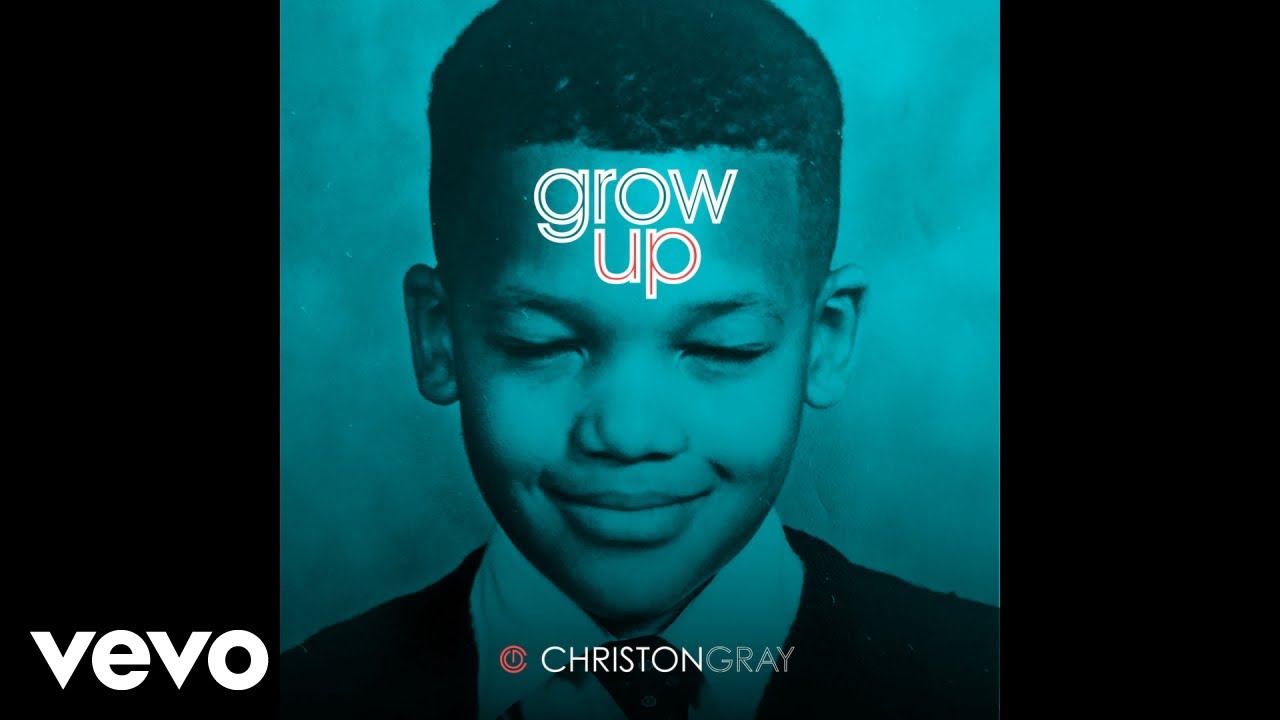 Christon Gray - Grow Up (Audio) - YouTube