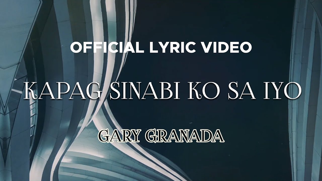 Gary Granada - Kapag Sinabi Ko Sa Iyo (Official Lyric Video) - YouTube