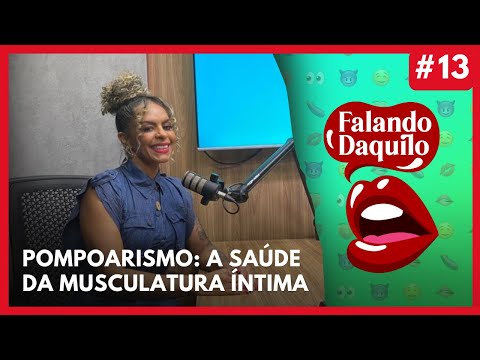 #13 - Pompoarismo  - Falando Daquilo