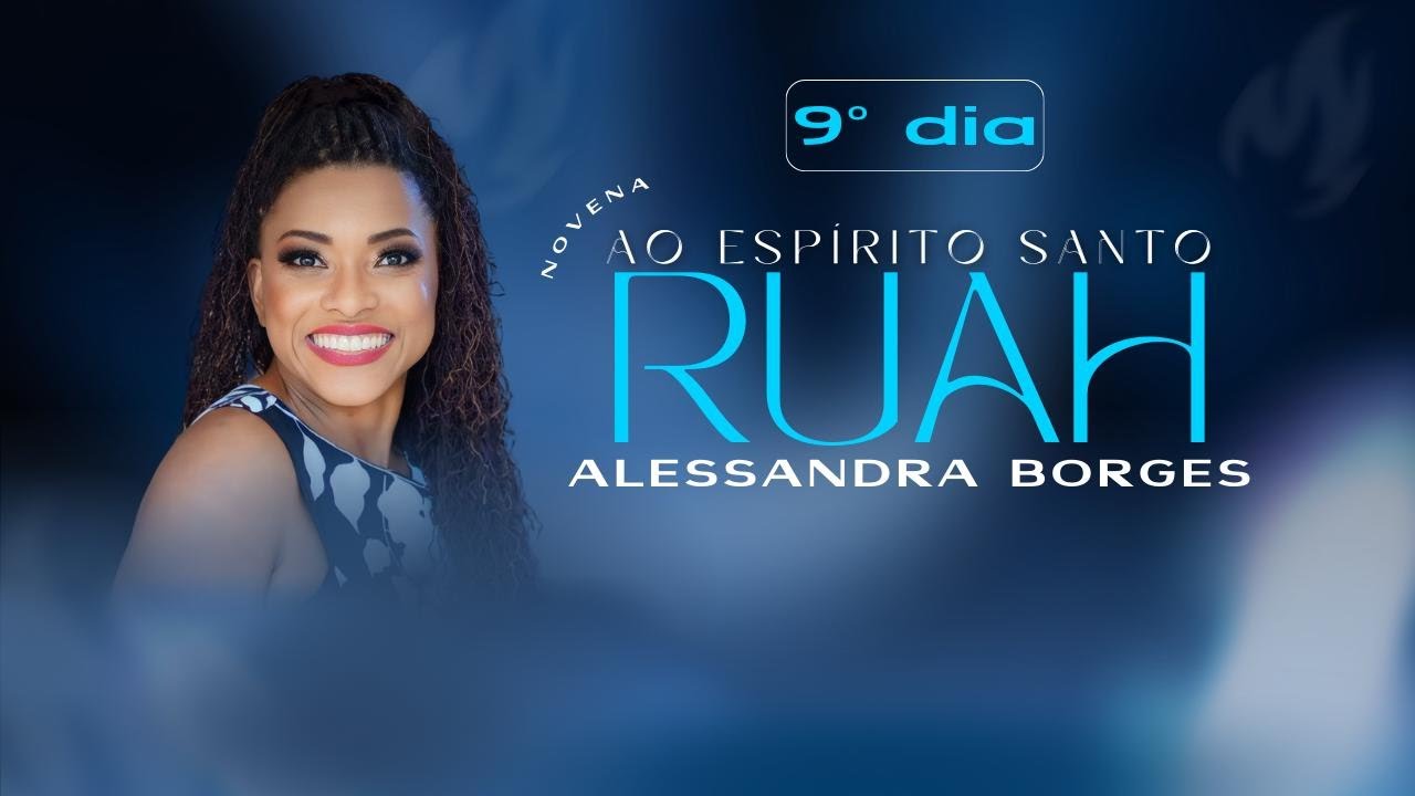 NOVENA AO ESPÍRITO SANTO- RUAH- MARCA DA VITÓRIA - 9º DIA - ALESSANDRA BORGES - YouTube