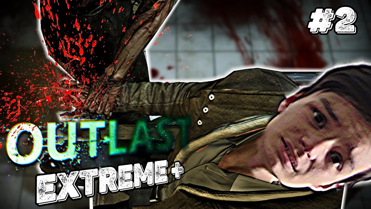 I'M JUST TOO GOOD | Outlast Extreme Plus - #2 - YouTube