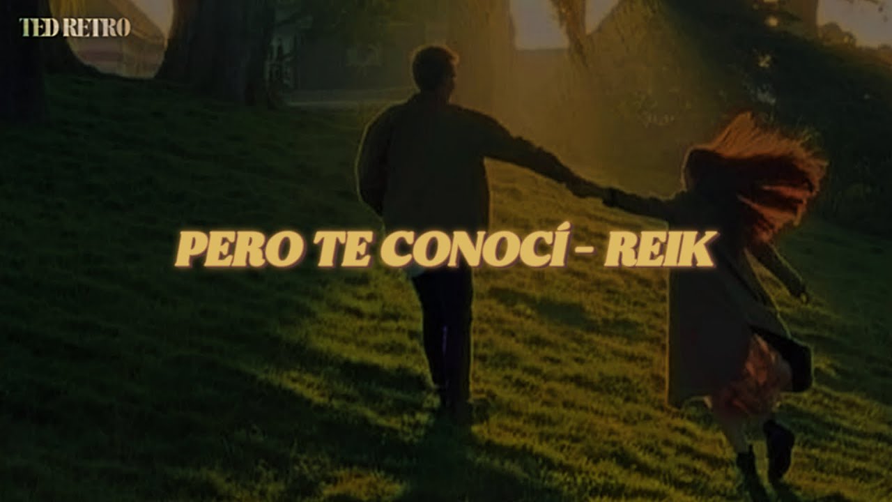 Reik - Pero Te Conocí (Letra/Lyrics) - YouTube