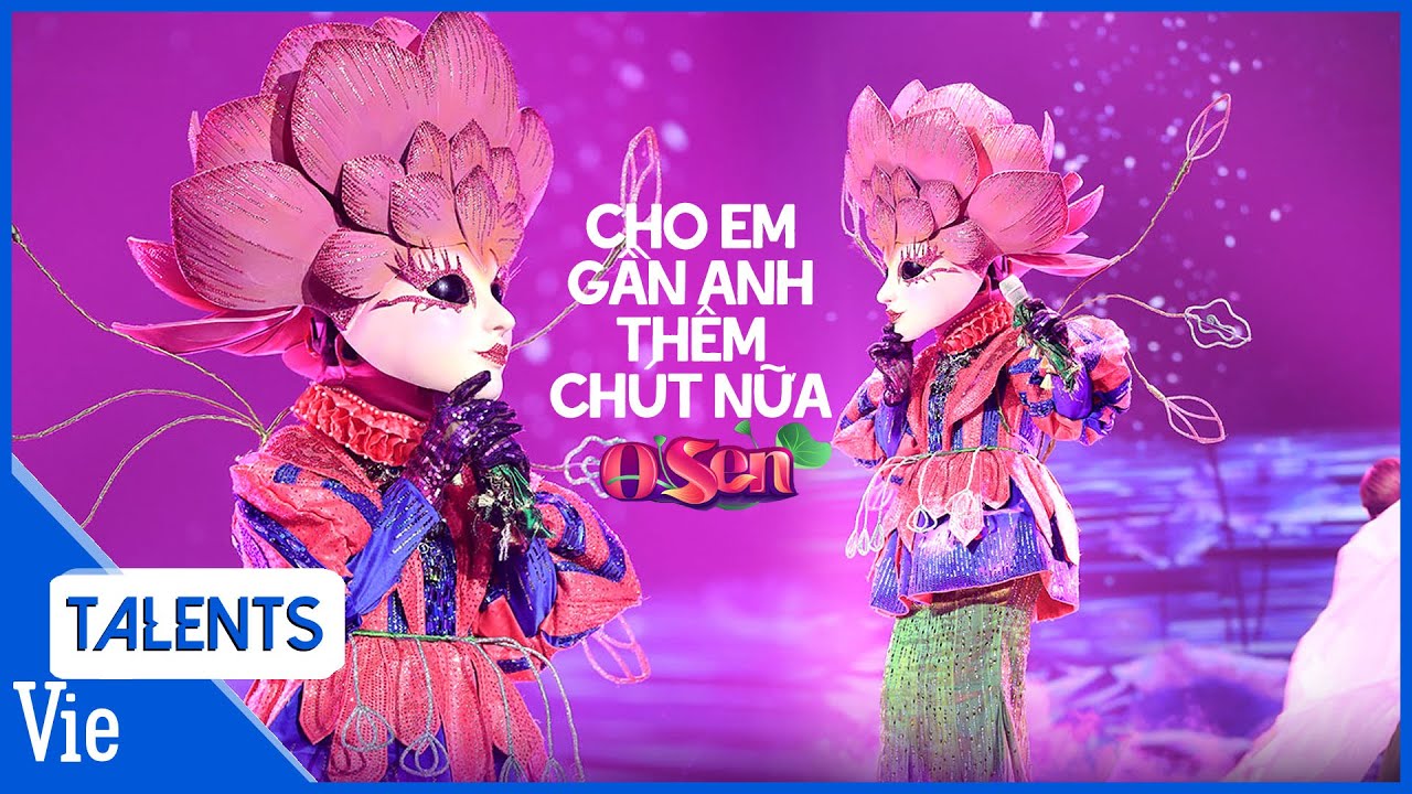 Cho Em Gần Anh Thêm Chút Nữa - O SEN | The Masked Singer Vietnam - Ca ...