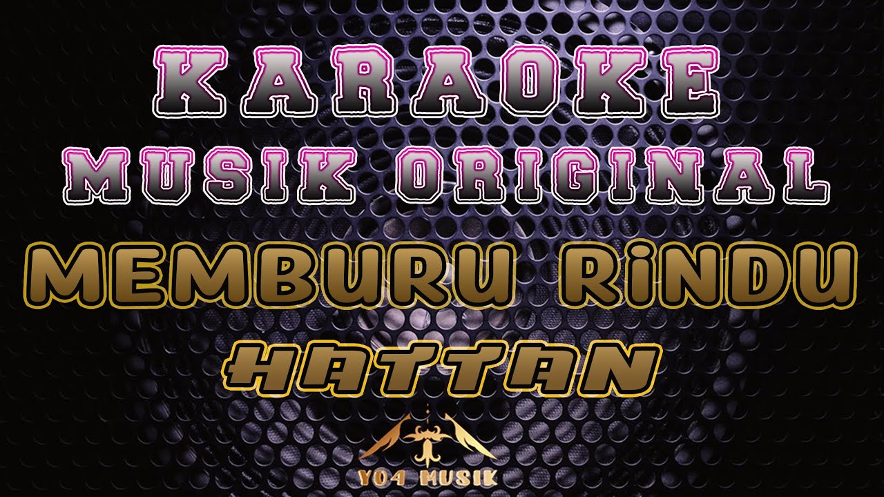 KARAOKE HATTAN MEMBURU RINDU - YouTube