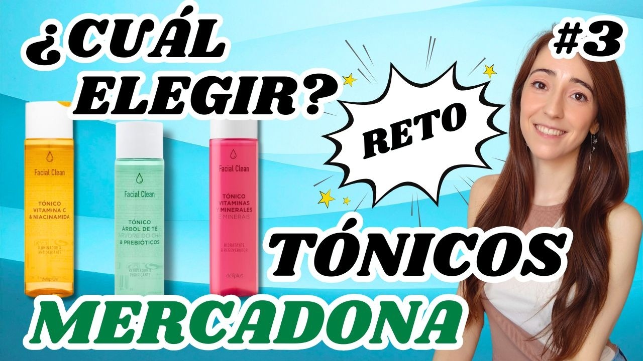 Guía Completa Tónicos Mercadona, ¿cuál elegir según tu piel?🤔 | Reto ...