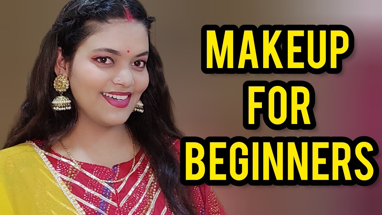 Step by Step Makeup Tutorial for Beginners - शुरुआत के लिए मेकअप ...