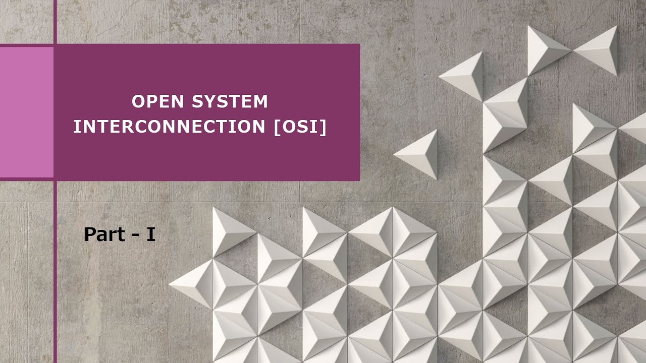 Open System Interconnection [OSI] Reference Model Part - I - YouTube