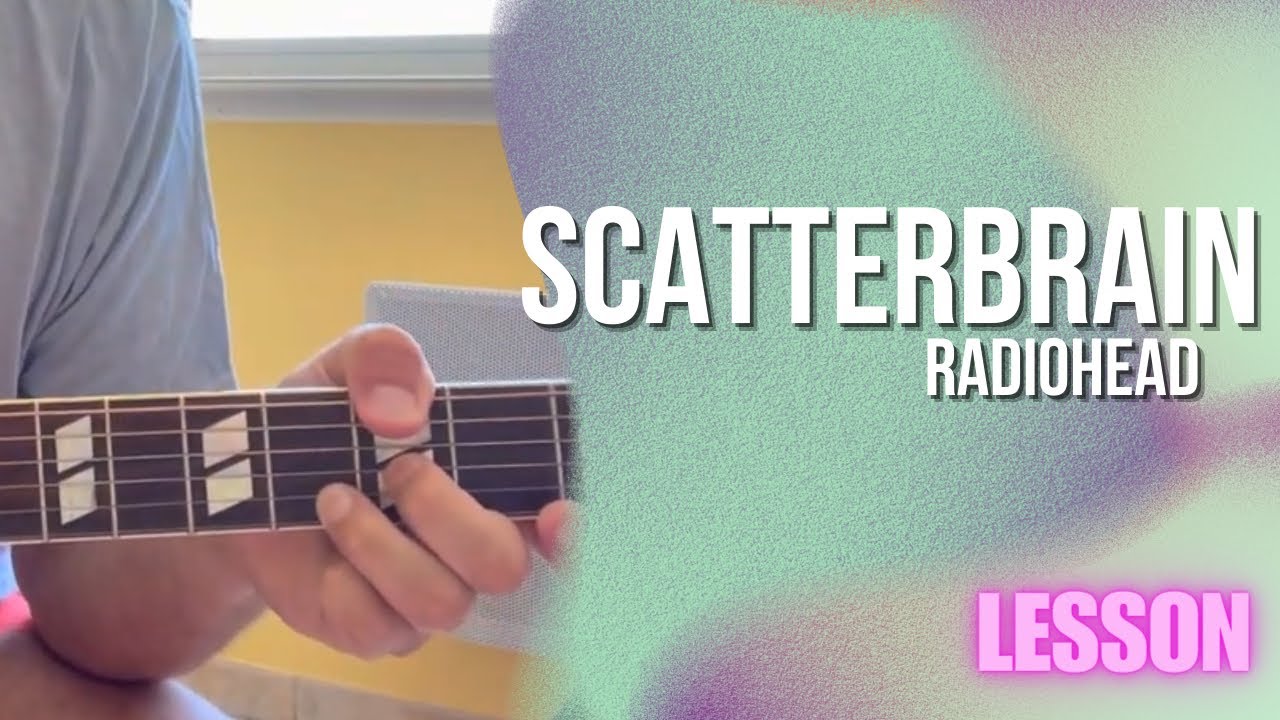 Radiohead - Scatterbrain [Guitar Lesson / Tutorial] - YouTube