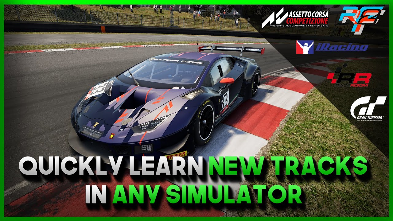 The Best Way To Quickly Learn New Race Tracks In Any Sim! - YouTube