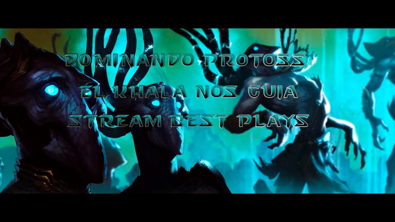 Protoss Día 1 - El Khala nos Guía. Best Plays - YouTube