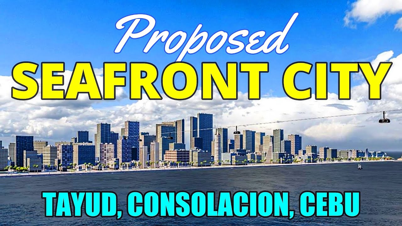 Cebu: PROPOSED SEAFRONT CITY IN TAYUD, CONSOLACION - YouTube