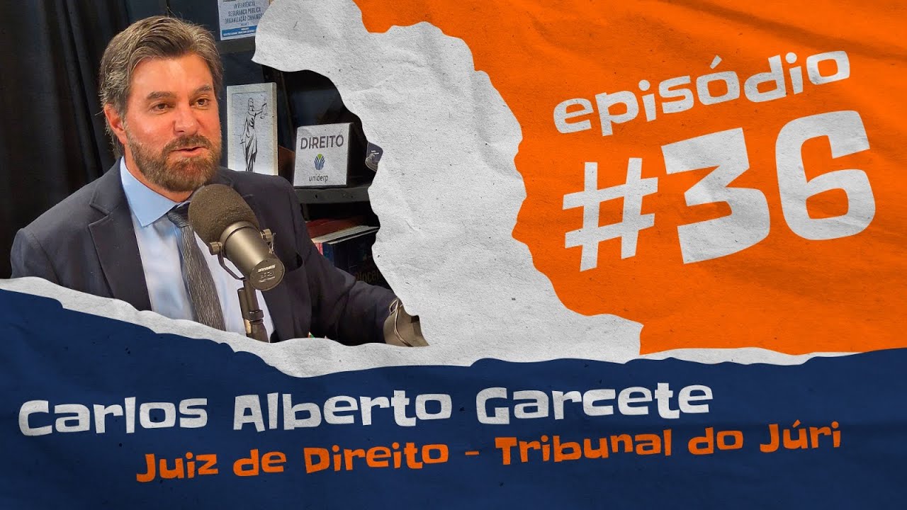 Ep. 36 - Juiz do Tribunal do Júri - Carlos Alberto Garcete - YouTube