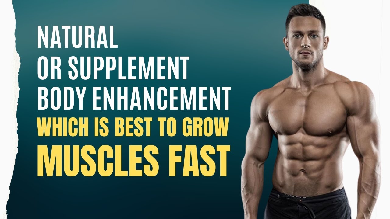 Supplements vs Natural Body Muscle Enhancement: Which is better? How to ...