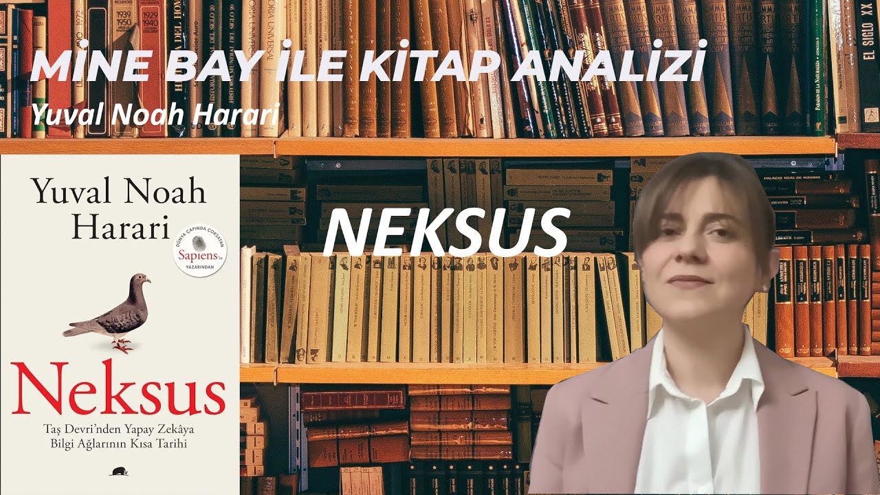MİNE BAY İLE KİTAP ANALİZİ 5. BÖLÜM YUVAL NOAH HARARİ-NEKSUS #harari #yapayzeka #kitapönerisi ...