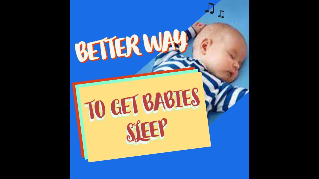 Better Way To Get Babies Sleep YouTube better-way-to-get-babies-sleep-youtube