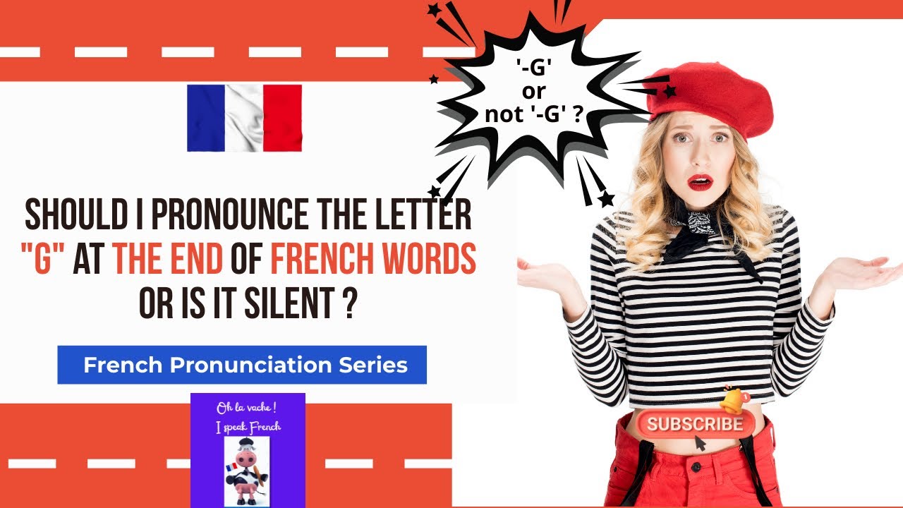 Should I pronounce the final consonant G at the end of french words or ...