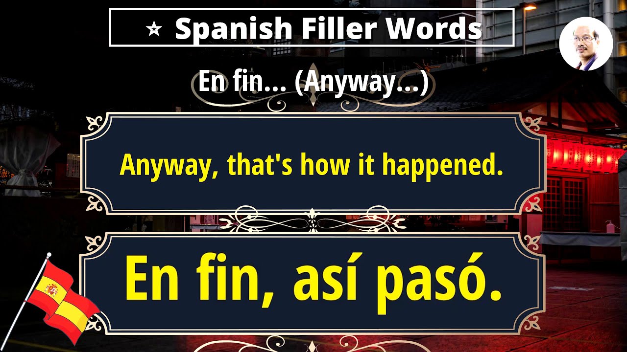 40 Spanish Filler Words + 40 Sentence Starters (Sound Natural in ...