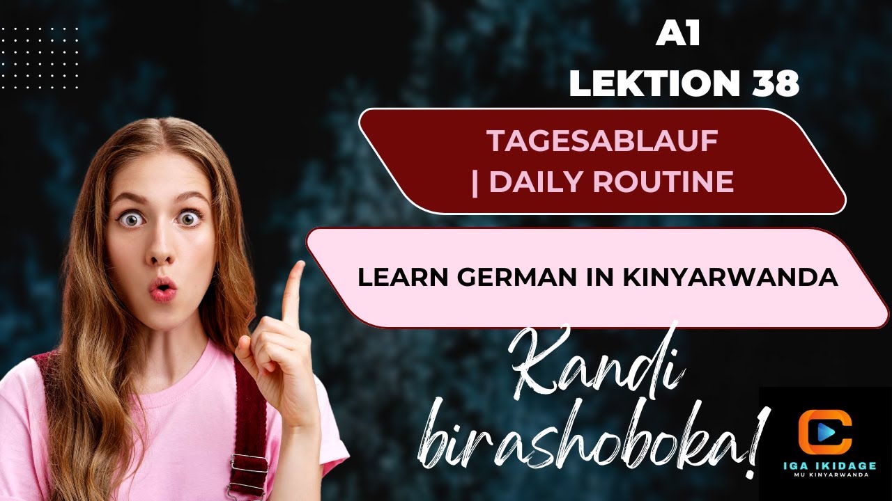 A1 Iga Ikidage Mu Kinyarwanda Isomo rya 38 | Lektion 38: Der Tagesablauf | Daily Routine - YouTube